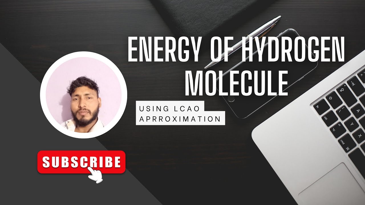 Using LCAO Approximation the energy of Hydrogen molecule ...Msc ...