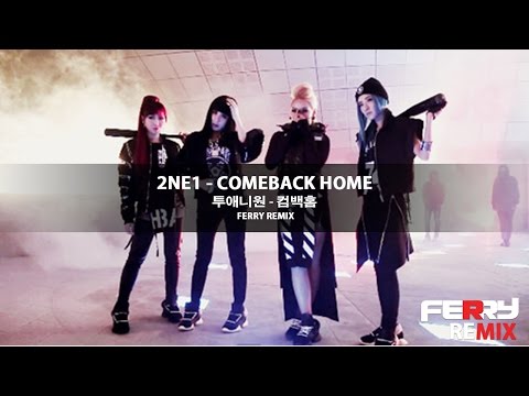 2NE1 - Comeback Home (Ferry Remix)