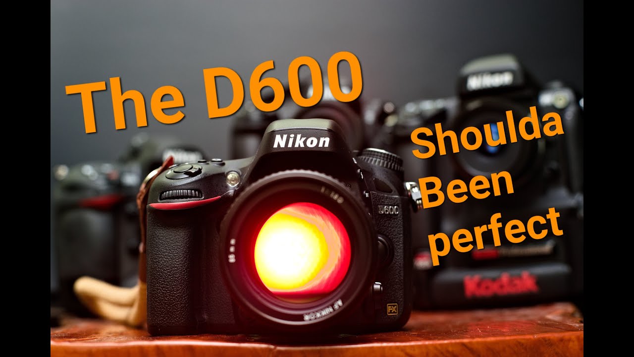 The Nikon D600, It should have been Perfect*, but now it costs less ...