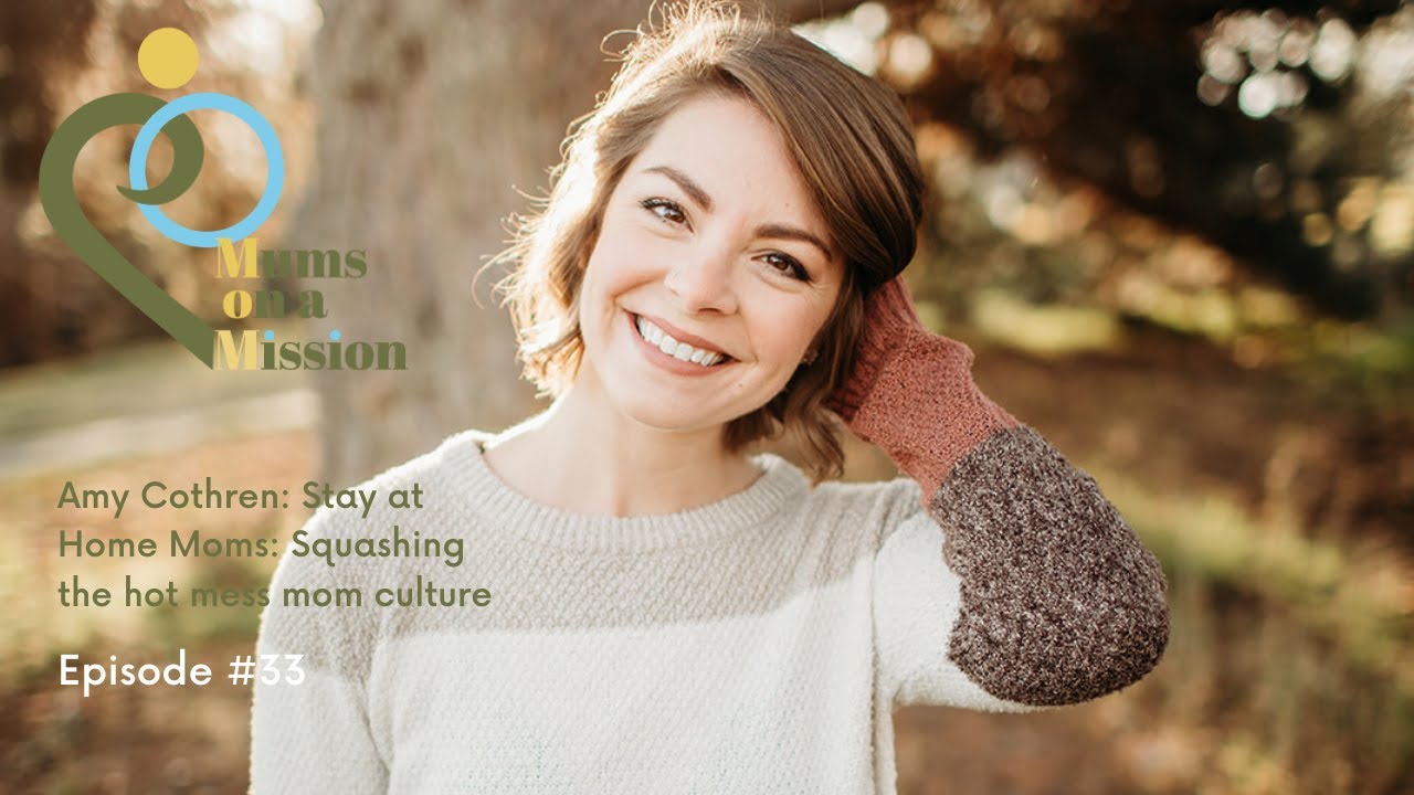 33. Amy Cothren: Stay at Home Moms: Squashing the hot mess mom culture ...