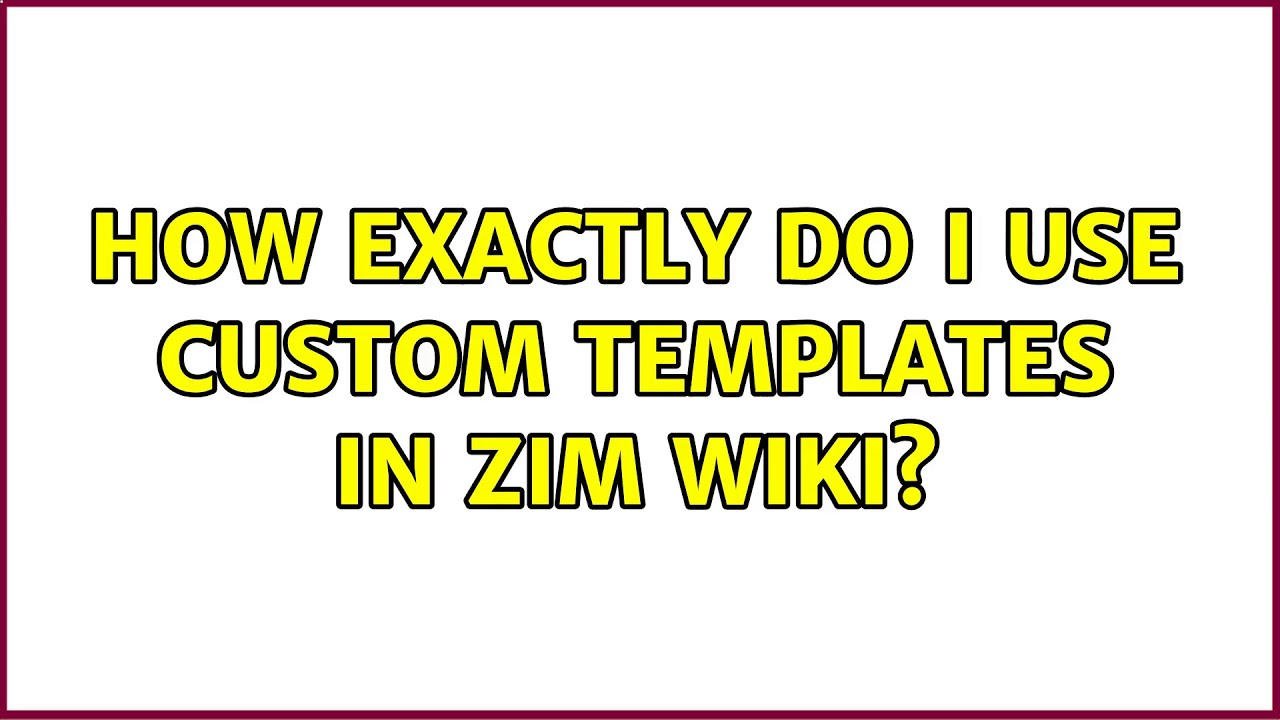 How exactly do I use custom templates in Zim wiki? - YouTube