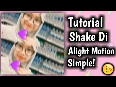 Tutorial Shake Di Alight Motion Simple! | Zafira Azwa - YouTube