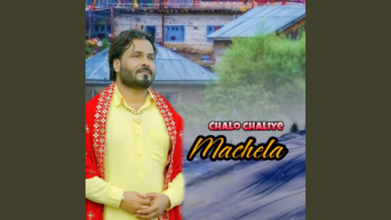 Chalo Chaliye Machela - YouTube