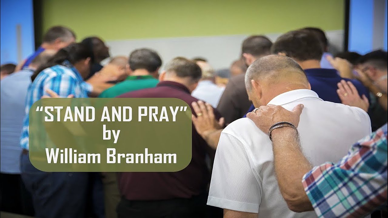Stand and Pray | William Branham Sermons - YouTube