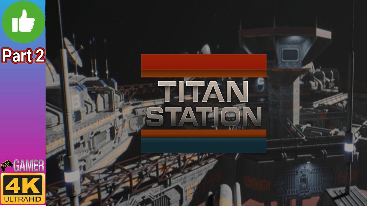 Titan Station - Part 2 - ( WALKTHROUGH - 4K - PC ULTRA - No Commentary ...