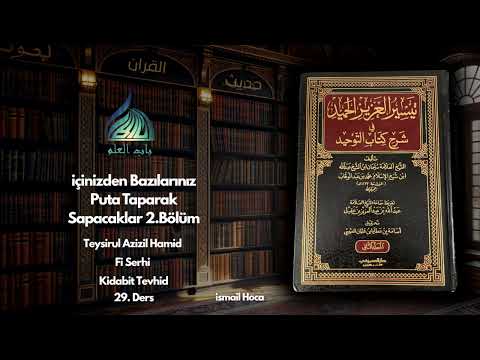 İçinizden Bazıları Puta Taparak Sapacaklar | 2.Bölüm | 28.Ders | Teysirul Azizil Hamid | İsmail Hoca