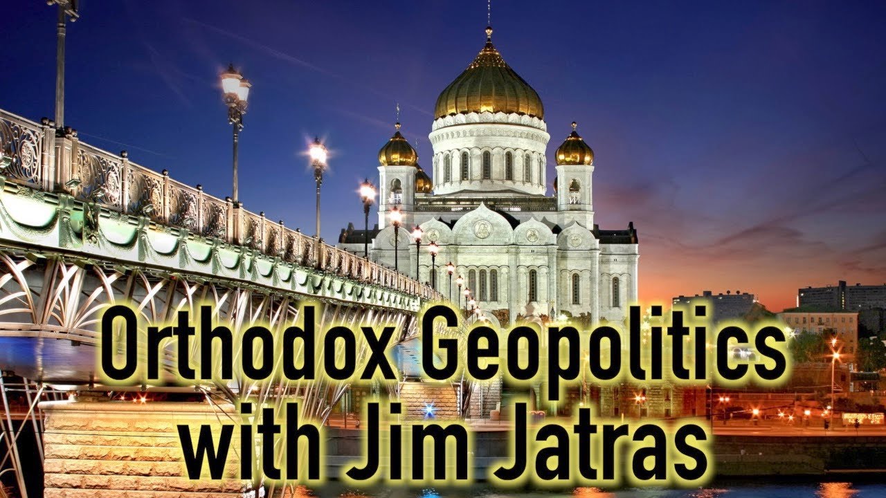 Orthodox Geopolitics with Jim Jatras - YouTube