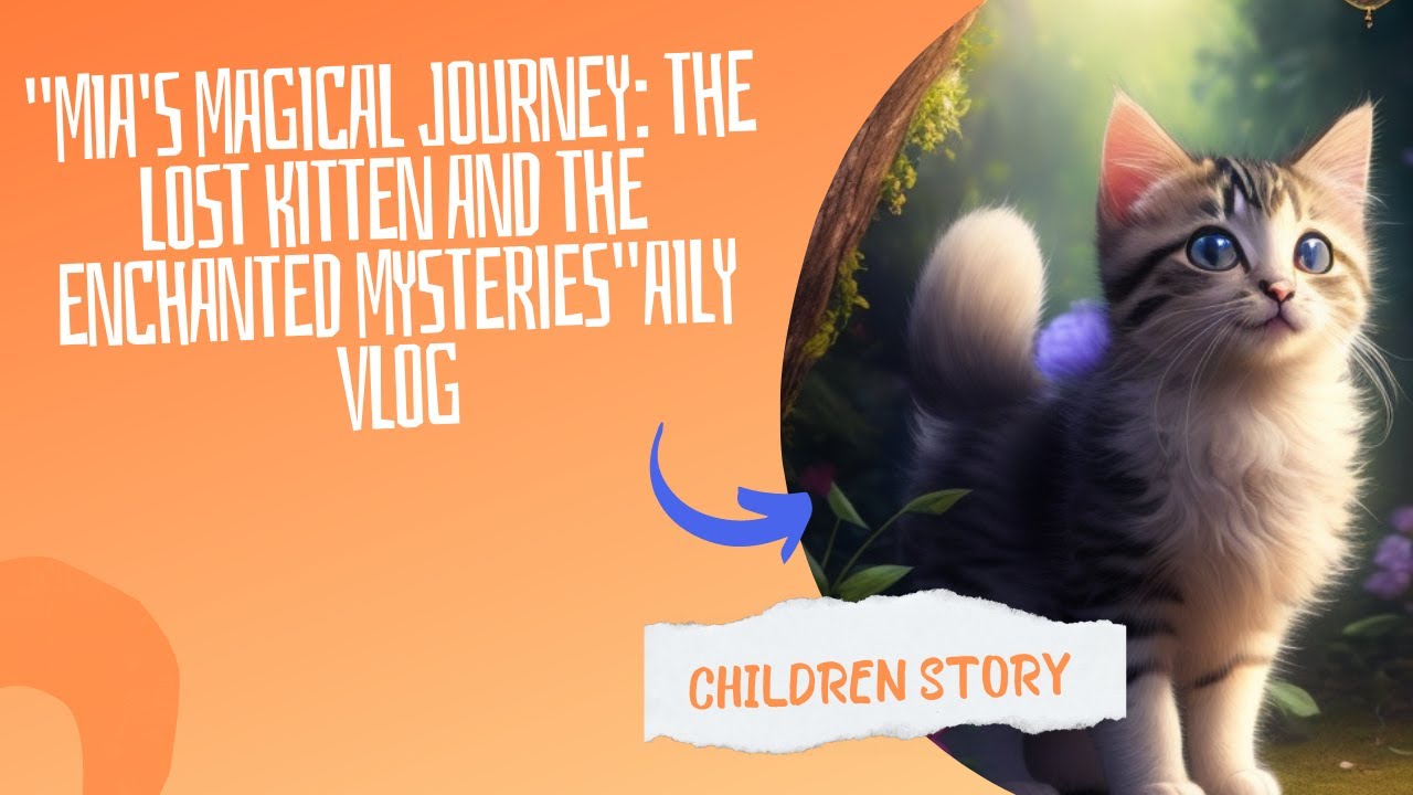 Children Story|"Mia's Magical Journey: The Lost Kitten and the ...