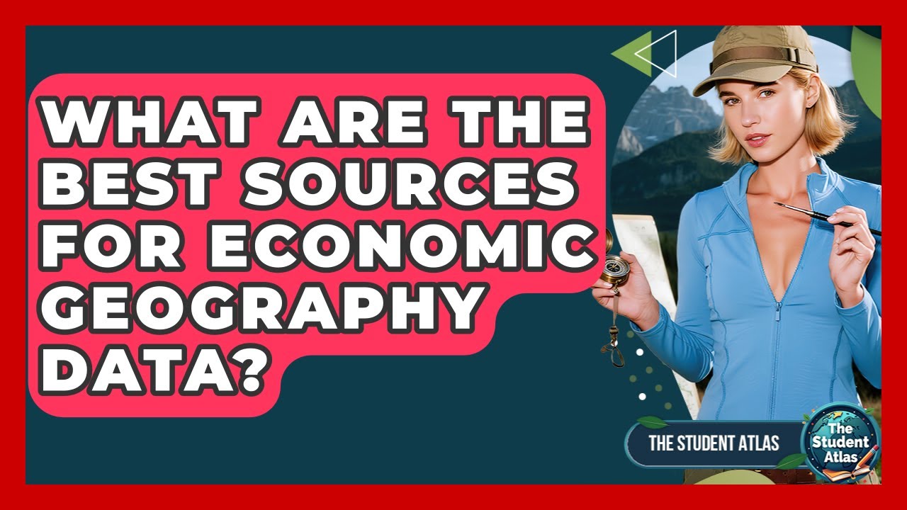 What Are The Best Sources For Economic Geography Data? - The Student ...