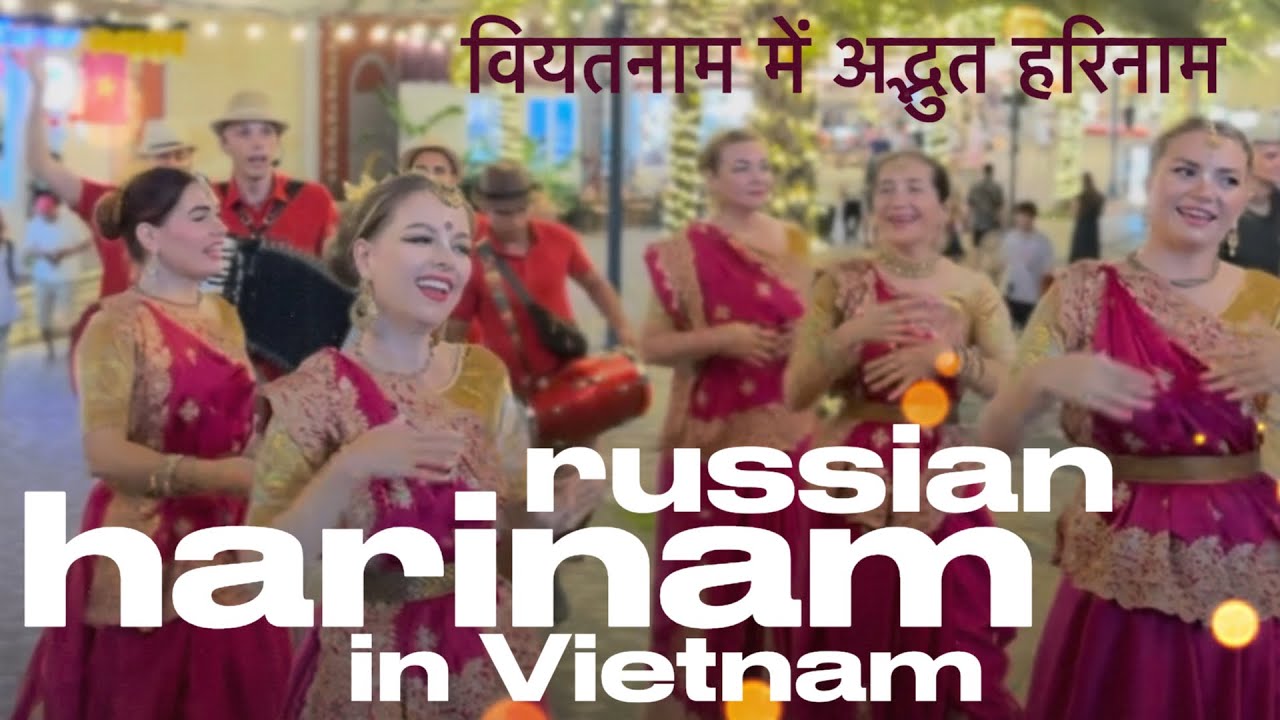 Russian Harinam in Vietnam ️‍🔥🌸 वियतनाम में भव्य हरिनाम - YouTube