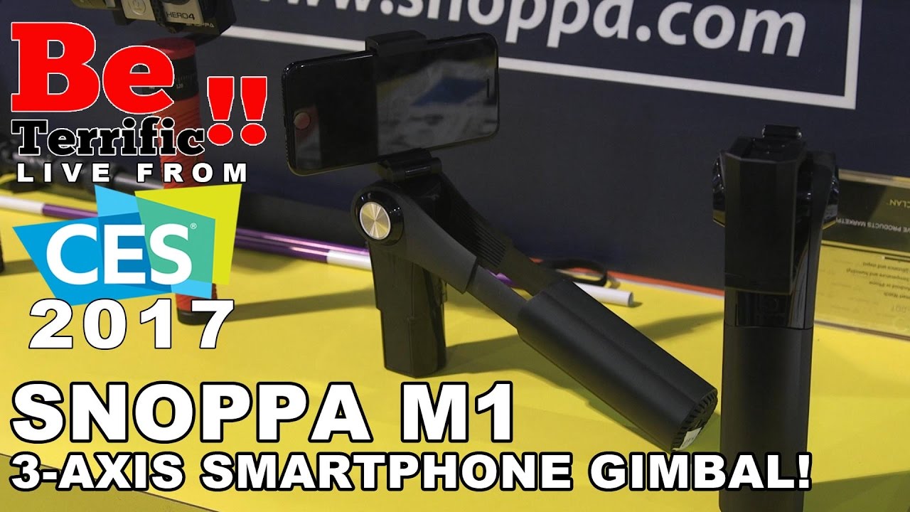 SNOPPA M1 3-Axis Smartphone Gimbal at CES 2017 on BeTerrific!! - YouTube