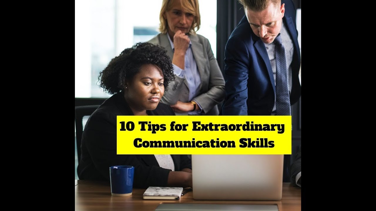 10 Tips for Extraordinary Communication Skills - YouTube