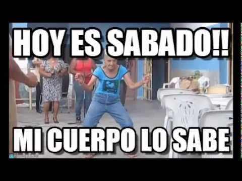 hoy es sabado y mi cuerpo lo sabe