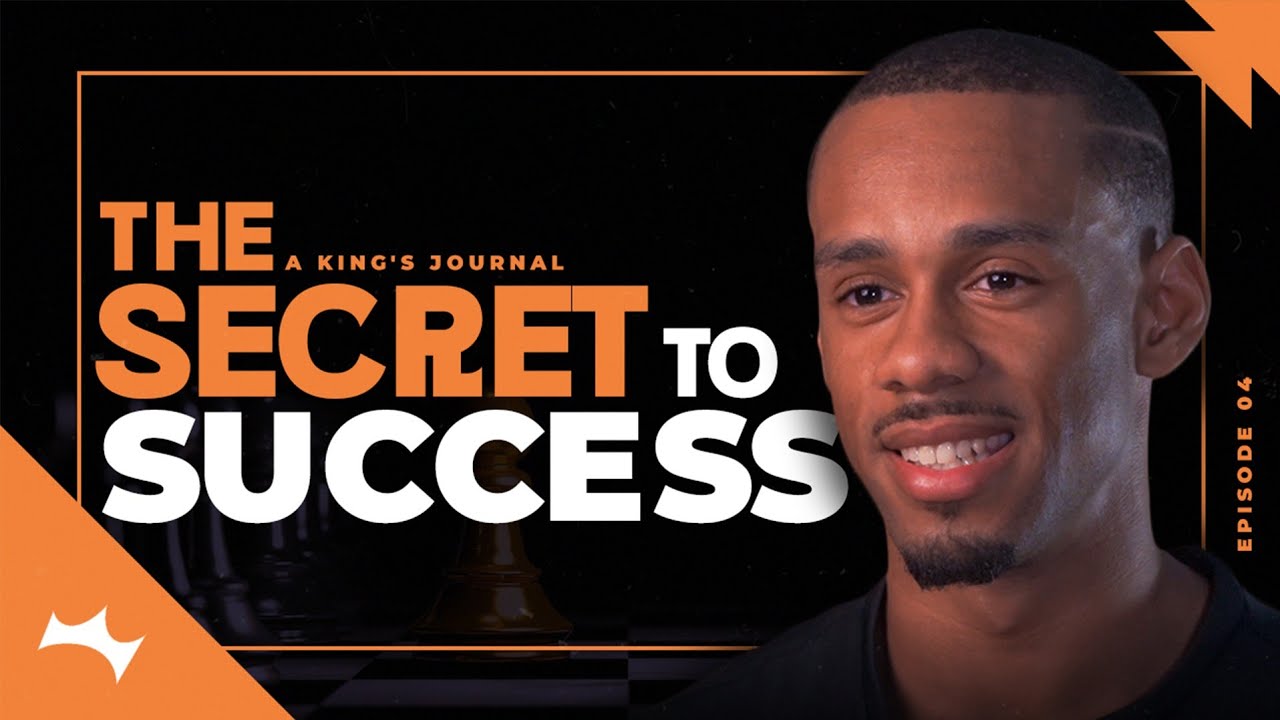 The Secret To Success - Episode #4: A Kings Journal - YouTube
