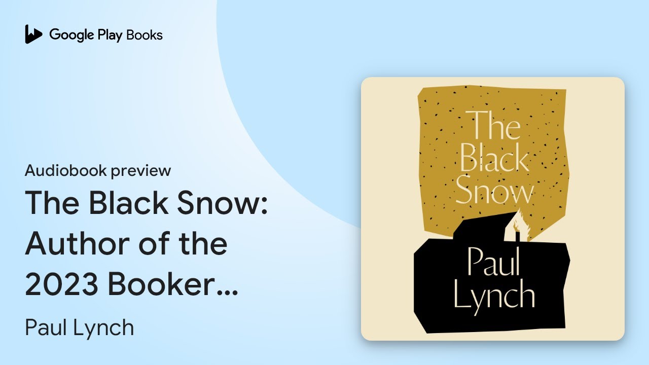 The Black Snow: Author of the 2023 Booker… by Paul Lynch · Audiobook ...