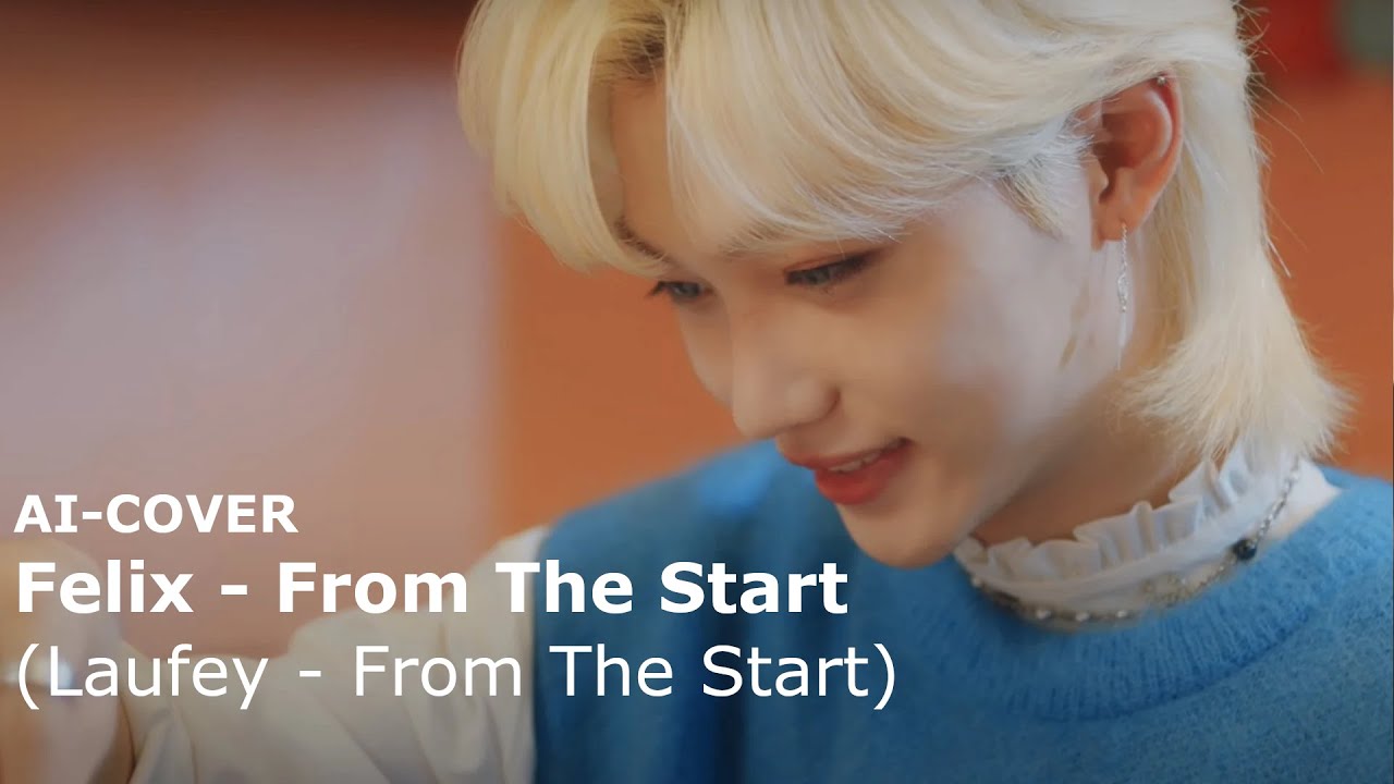 (Felix AI-COVER)How Felix would sing From The Start by Laufey - YouTube