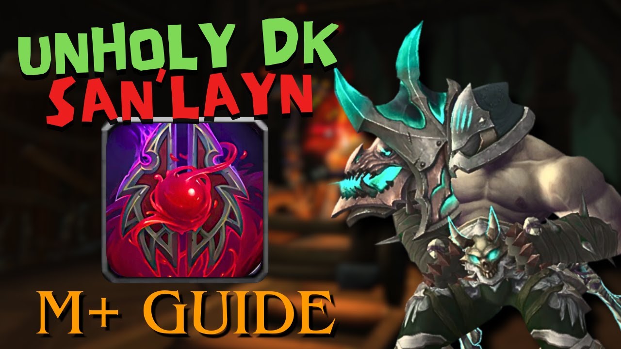 San'Layn Unholy DK Mythic+ Guide & Walkthrough / DARKFLAME CLEFT +15 ...