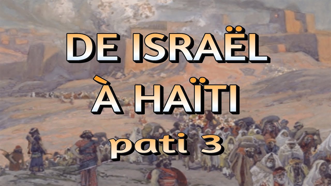 DE ISRAËL À HAÏTI part 3 - YouTube