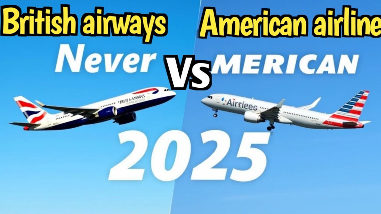 British Airways vs American Airlines 2025 | Which Airline is Better ...