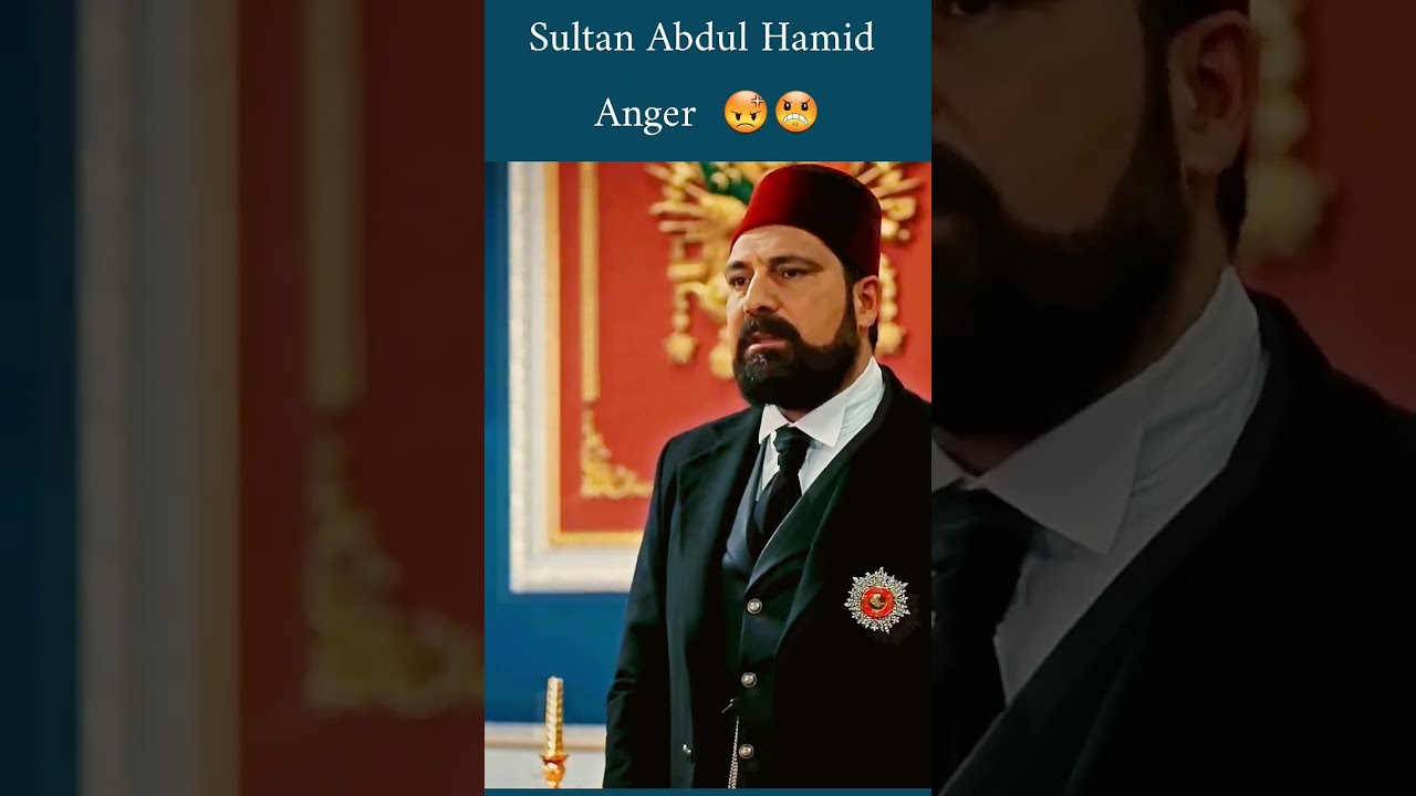 Sultan Abdul Hamid angry mood - YouTube