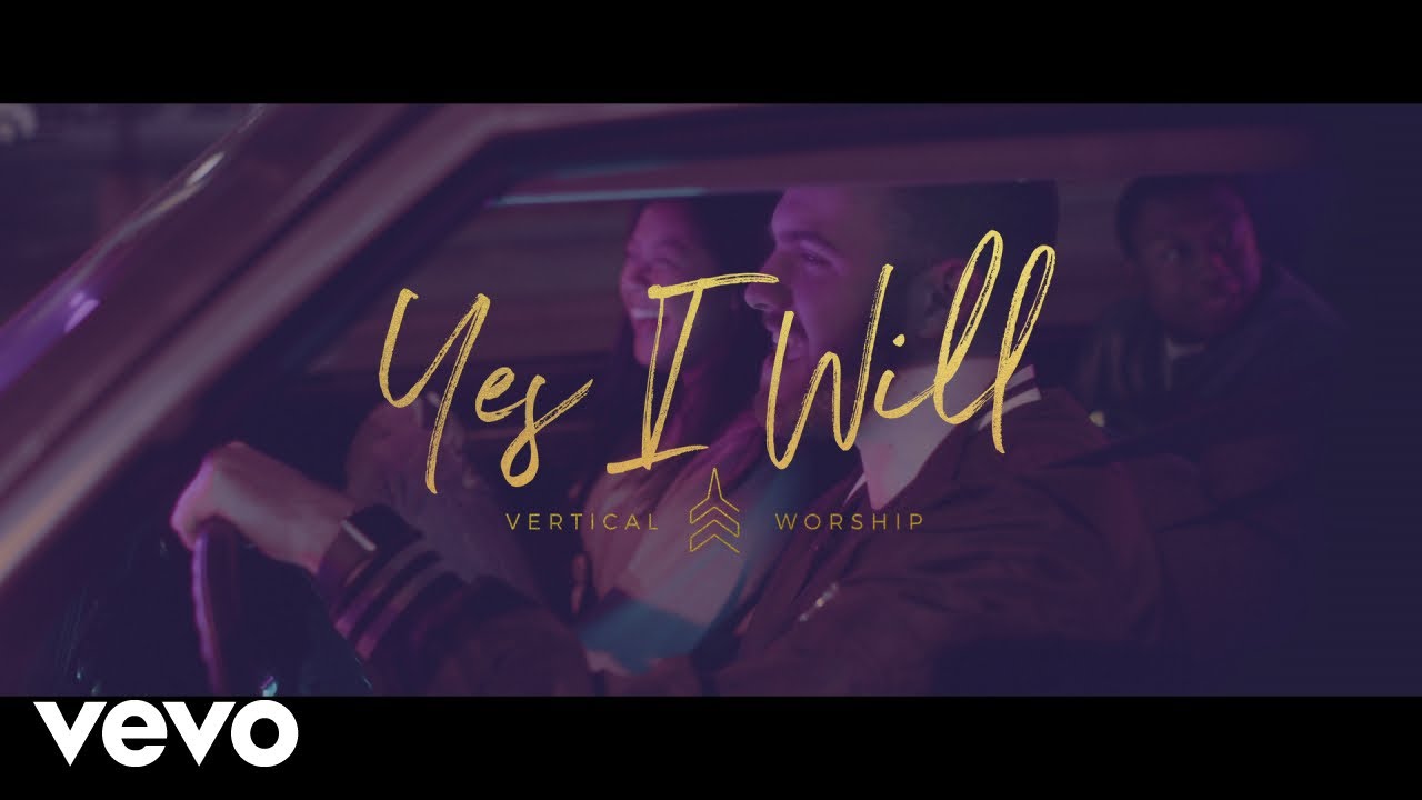 Vertical Worship - Yes I Will (Official Music Video) - YouTube Music
