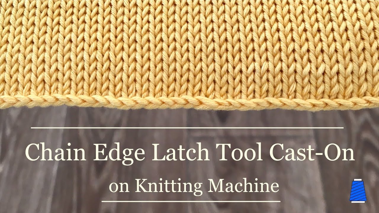 CHAIN EDGE Latch Tool CAST-ON on a KNITTING MACHINE | Step by Step #3 ...