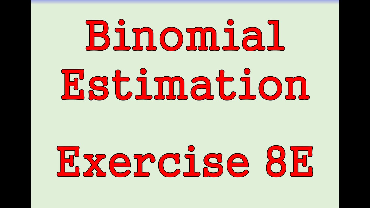 AS Maths - Pure - Binomial Estimation - YouTube