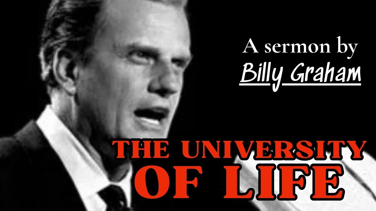 The University of Life - Billy Graham | Billy Graham Sermon - YouTube