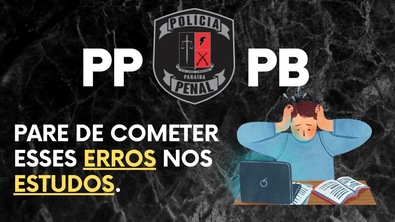 Concurso PP-PB | 3 Erros que te impedem de dominar (ou de finalizar) o ...