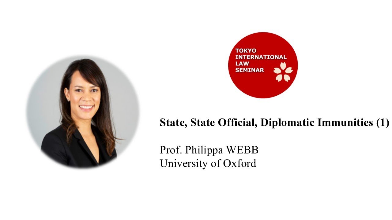 “State, State Official, Diplomatic Immunities (1)”, Prof. Philippa WEBB ...