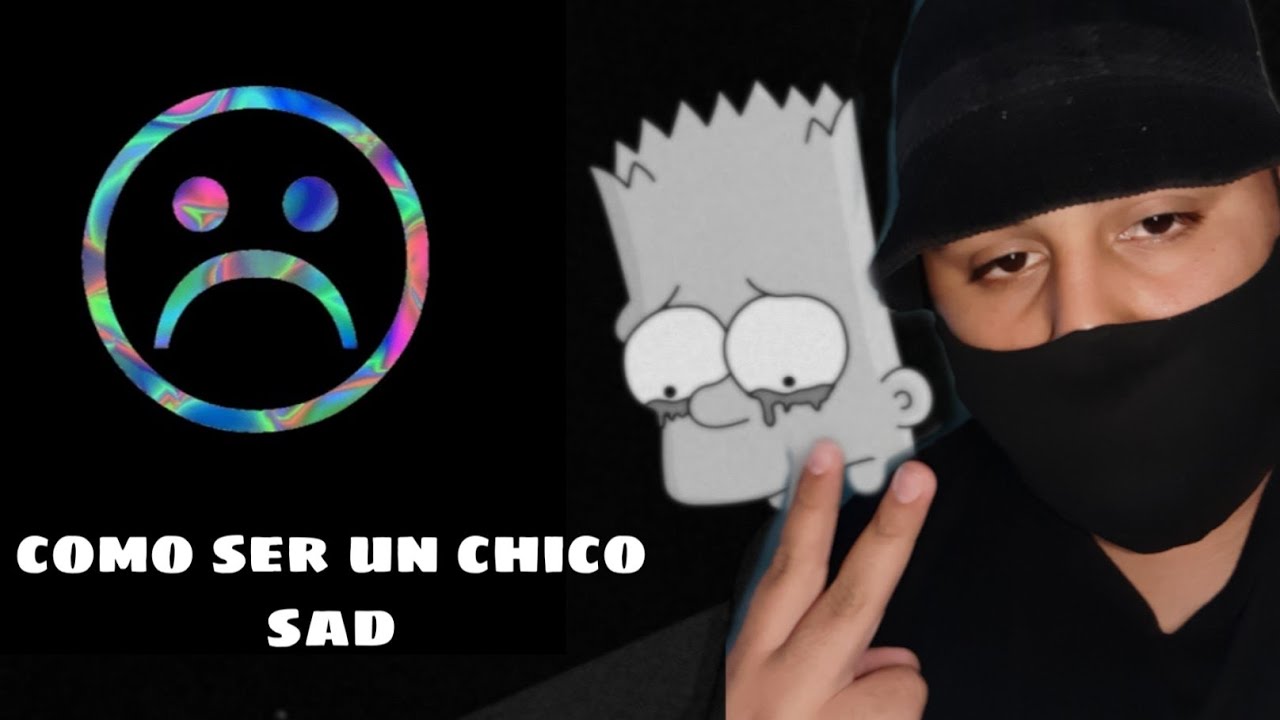 "COMO SER UN CHICX SAD" - YouTube