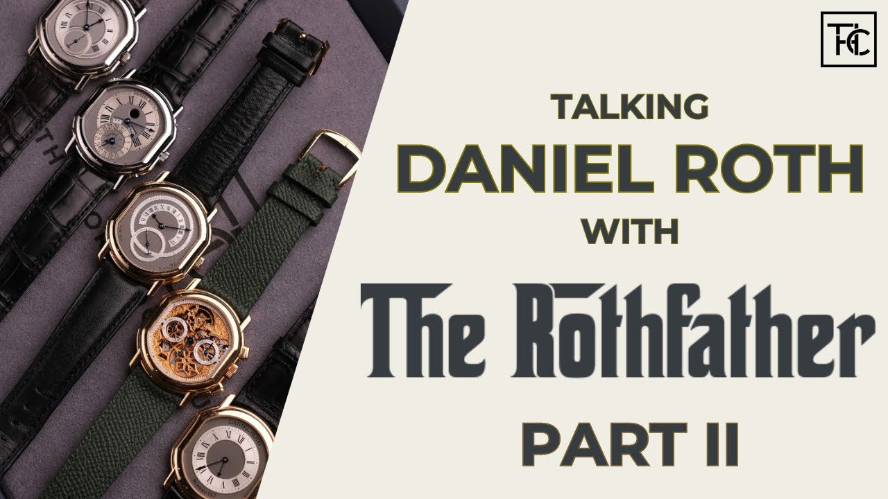 Talking Daniel Roth with The Rothfather (Part II) | Watch You Wearing ...