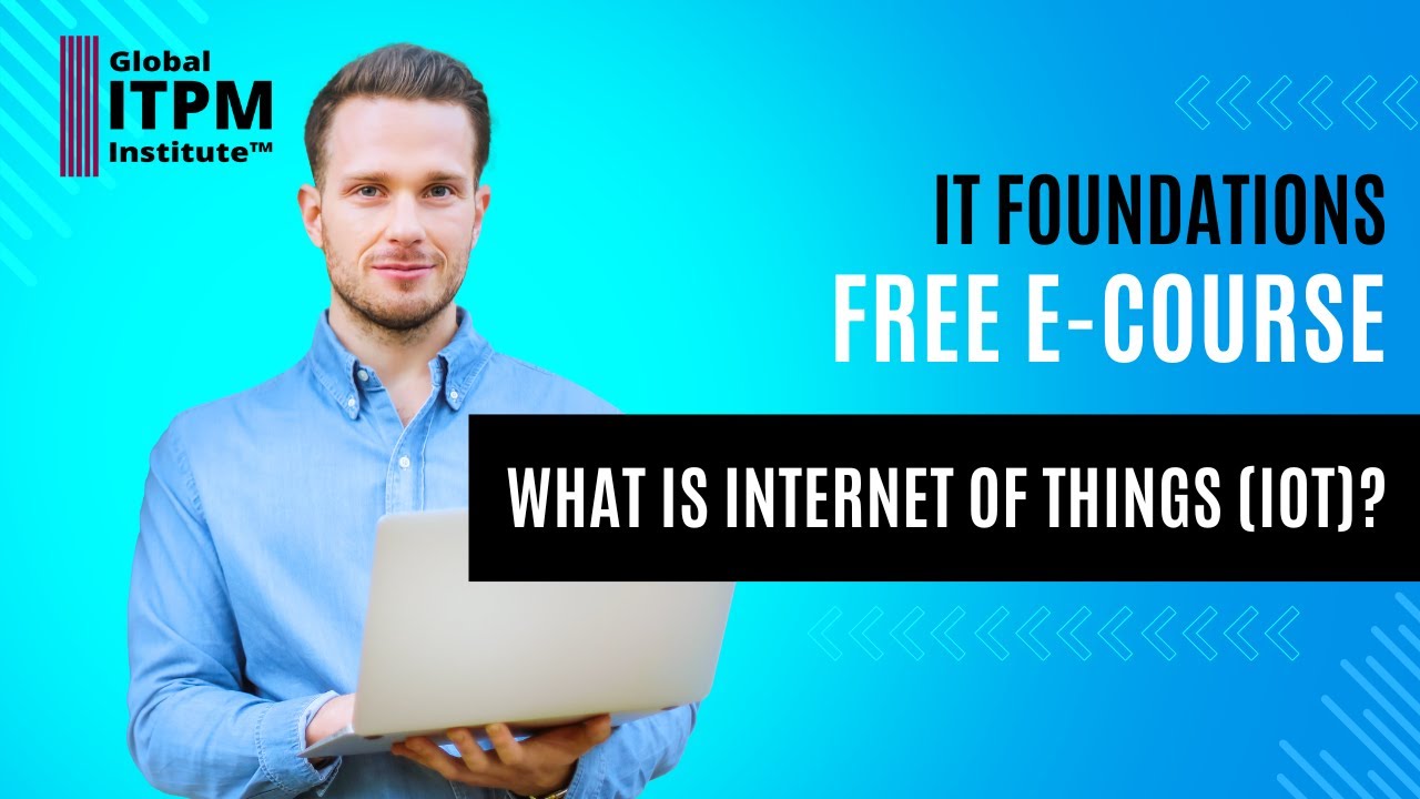IT foundations e-course: what is Internet of Things (IoT)? - YouTube