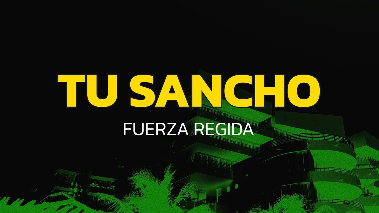 Fuerza Regida - TU SANCHO (Lyrics) - YouTube