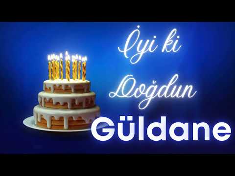Doğum Günün Kutlu Olsun Güldane , Güldane İçin Özel Doğum Günü Şarkısı