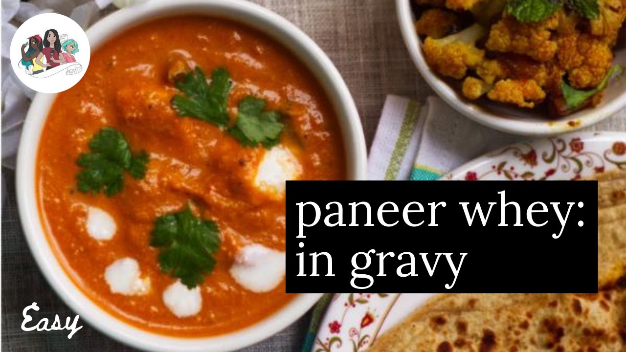 Paneer Gravy with Whey | Whey Recipe Indian | Healthy and Easy Whey ...