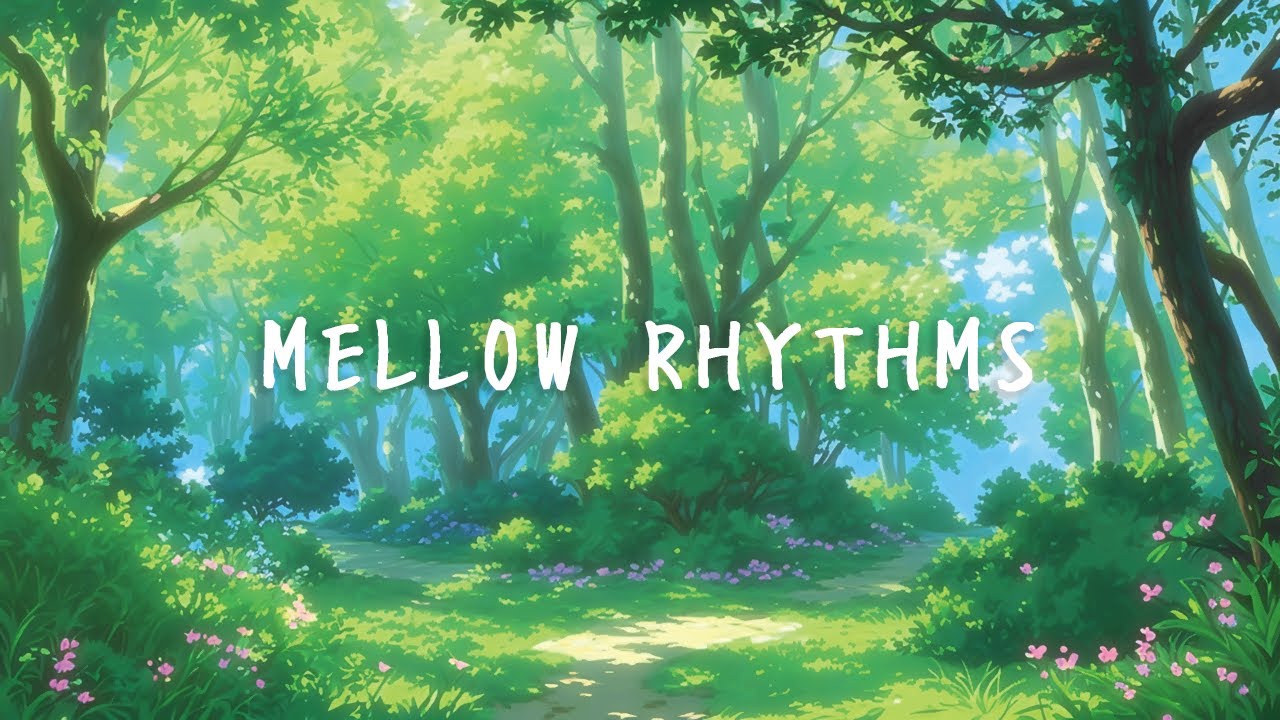 MELLOW RHYTHMS ~Calming Sounds for Relaxation & Focus~ - YouTube