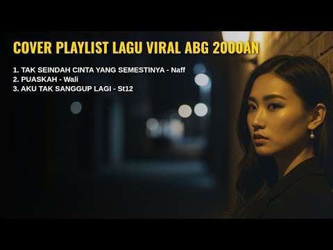 COVER PLAYLIST LAGU VIRAL ABG 2000AN