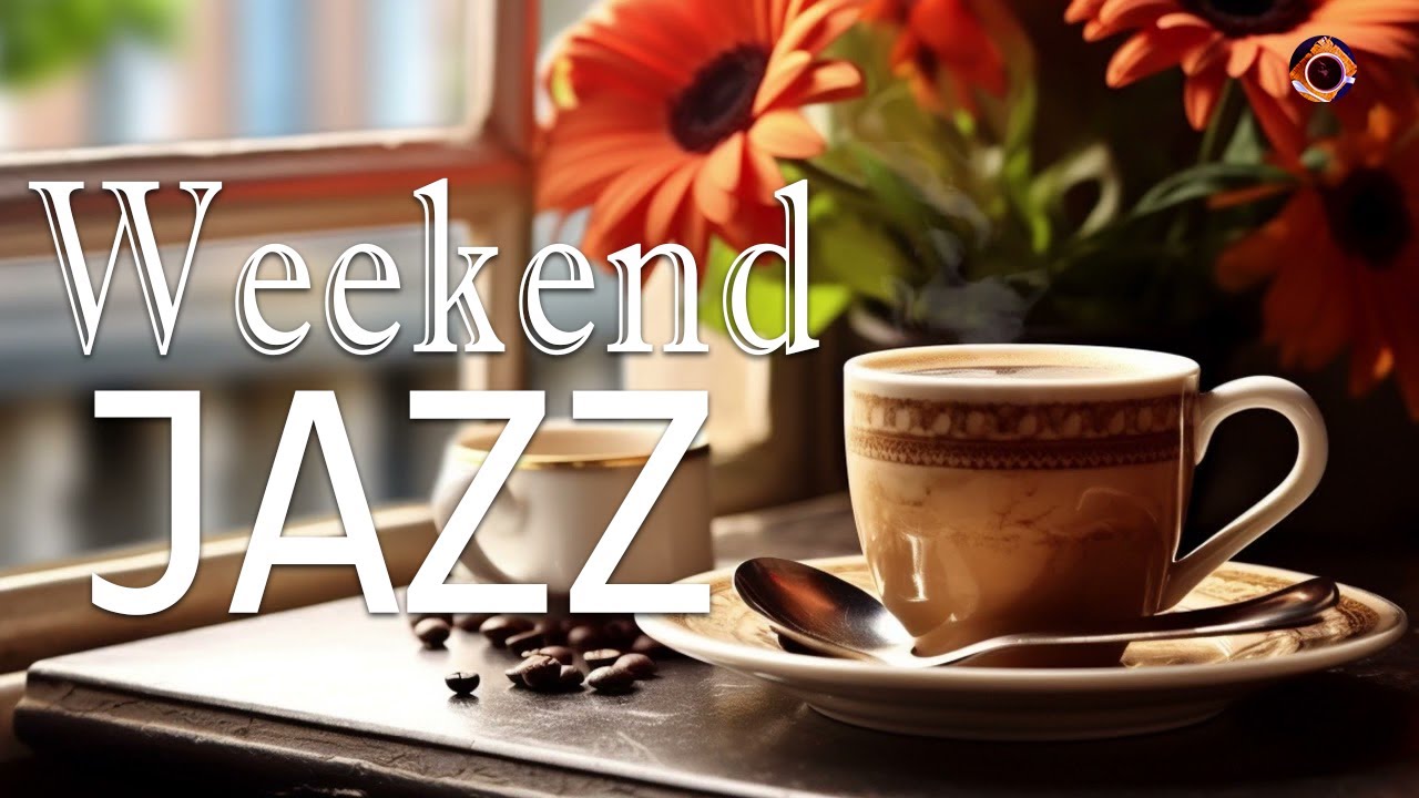 Weekend Jazz - Jazz & Bossa Nova smooth piano helps you to have a good ...