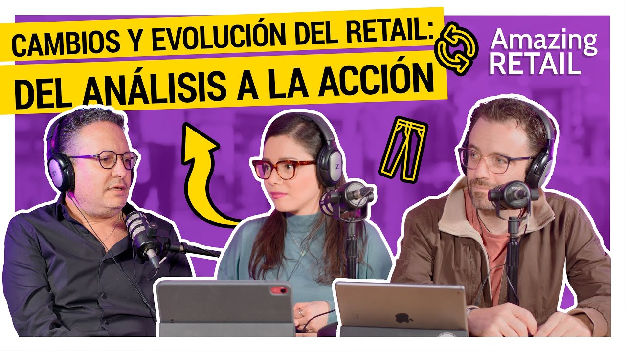 Cambios y Evolución del retail: Del Análisis a la Acción ft. Carlos ...