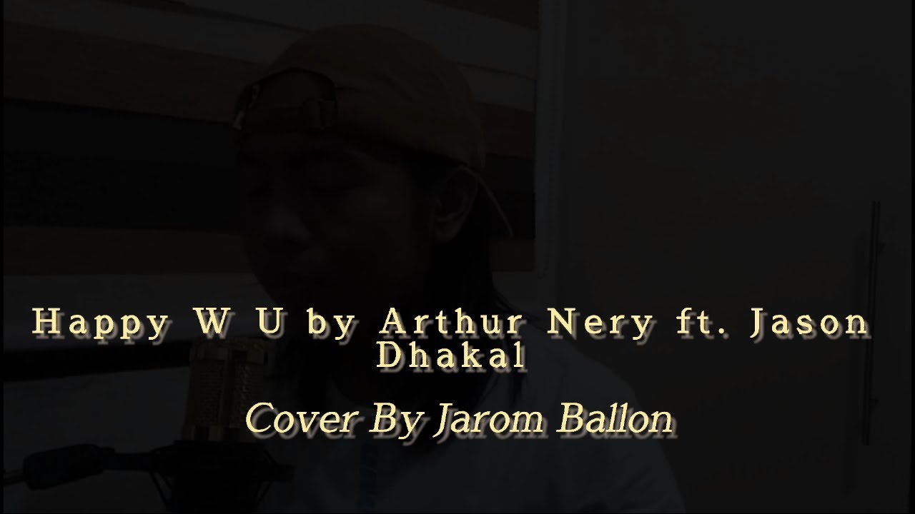 Happy W U by Arthur Nery ft. Jason Dhakal (Cover) by Jarom Ballon - YouTube
