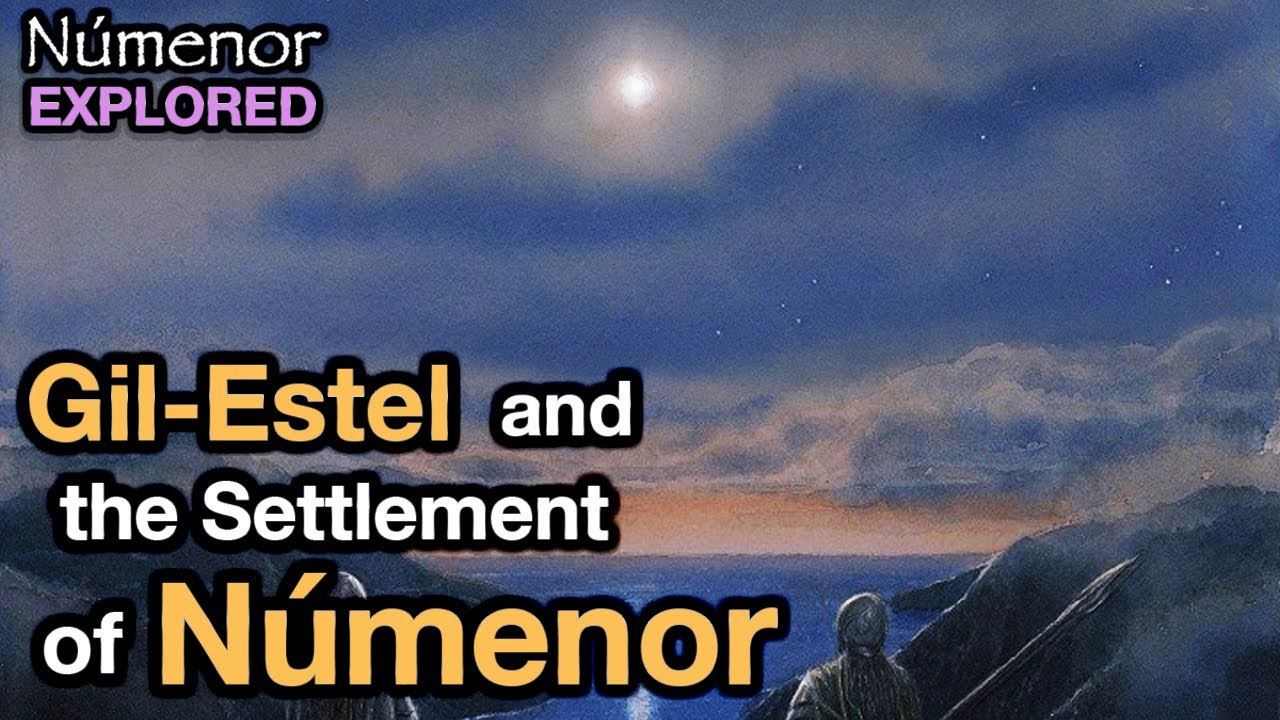 Gil-Estel and the Origins of Númenor | Númenor Explored - YouTube