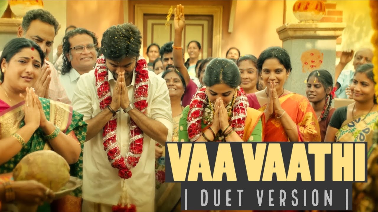 Vaa Vaathi Song | Duet version | Dhanush & Shweta Mohan | GV Prakash ...