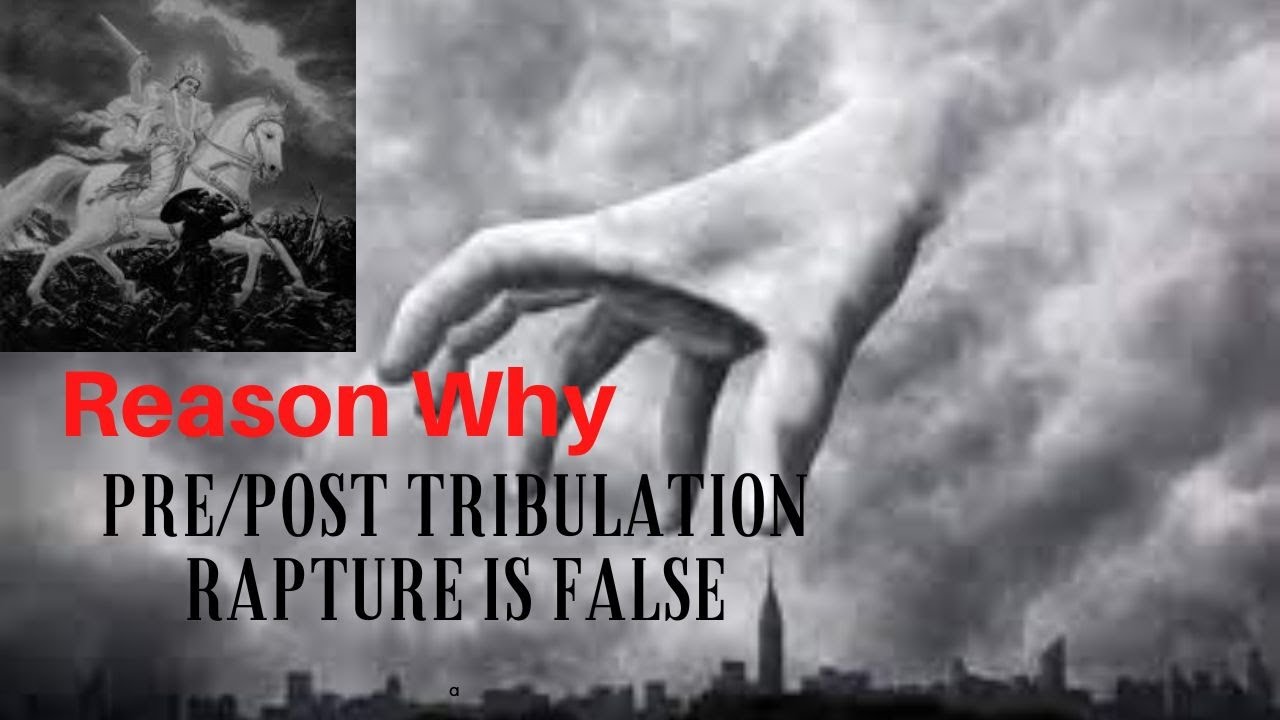 REASON WHY Pre/Post Tribulation Rapture is a False Teachings of the ...
