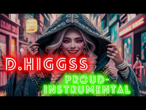 D.Higgss - Proud (Instrumental)
