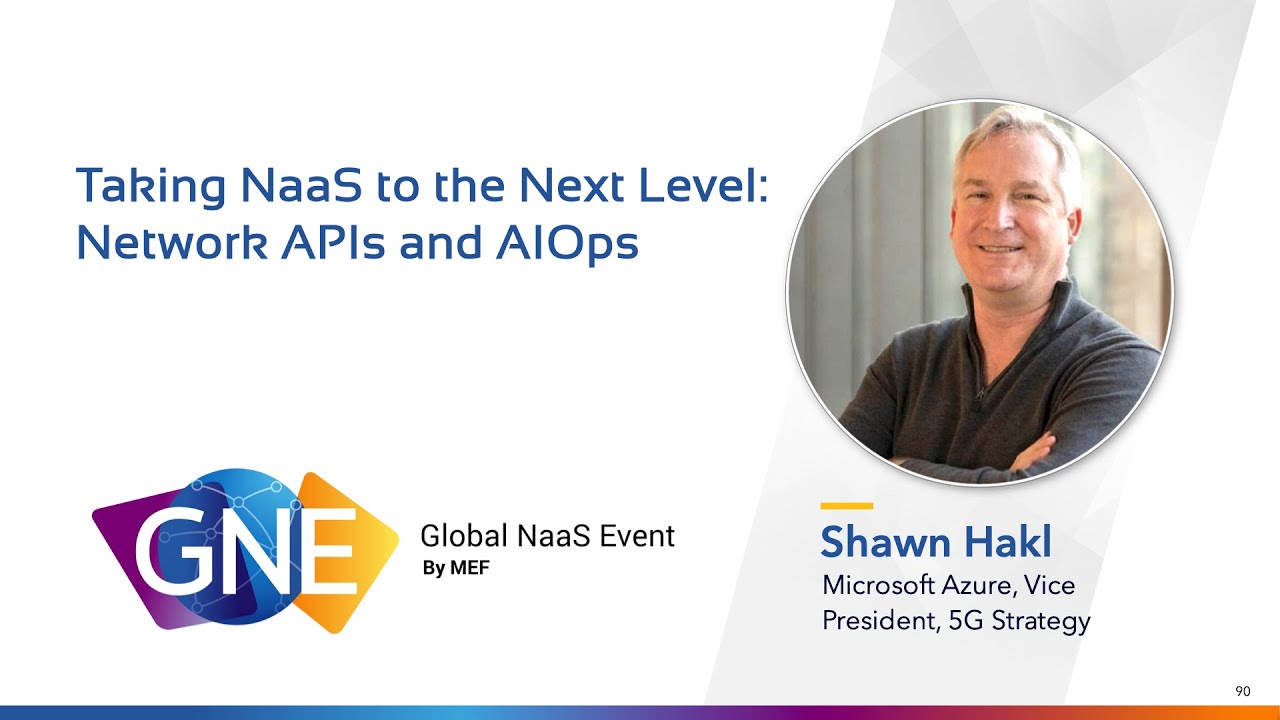MEF GNE | 4 October | Taking NaaS to the Next Level: Network APIs and AIOps - YouTube