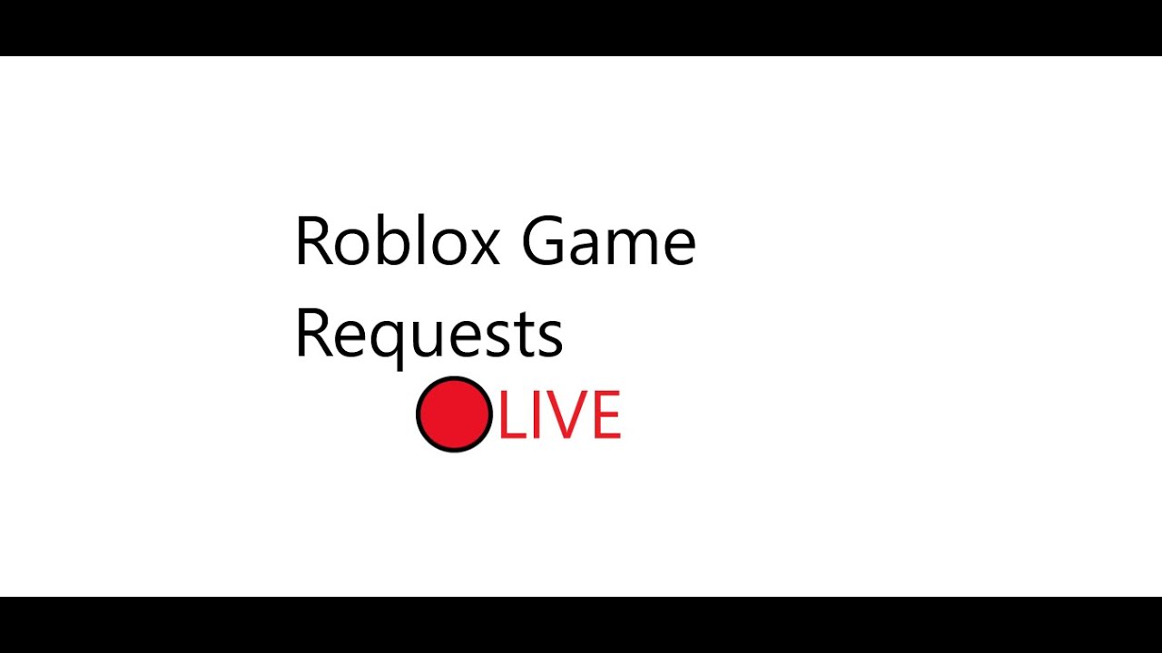 ROBLOX GAME REQUESTS - YouTube