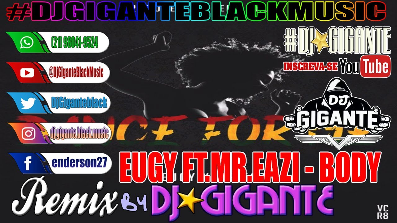 EUGY FT.MR.EAZI - BODY ♫ Remix Versão By Charme Com DJ⭐GIGANTE Black ...