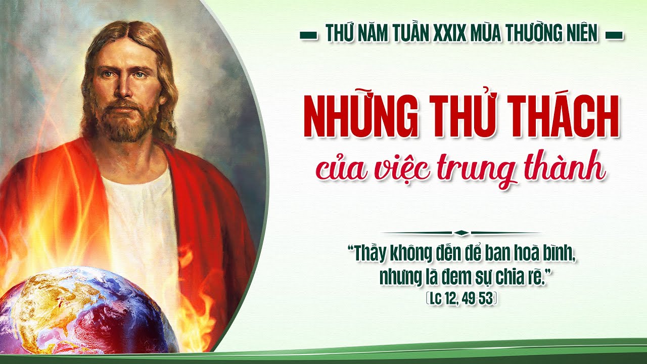 THỨ NĂM TUẦN XXIX - MÙA THƯỜNG NIÊN - Lc 12,49-53 - YouTube