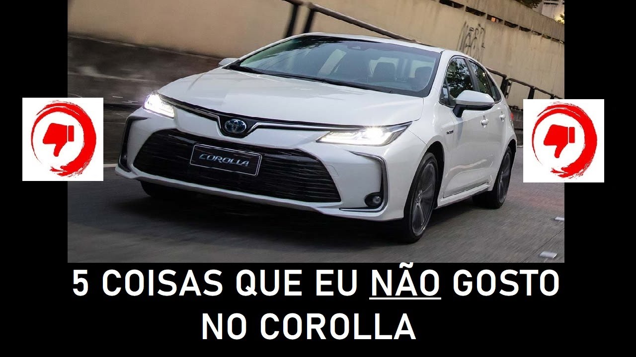 5 Coisas Que Eu Não Gosto no Corolla - YouTube